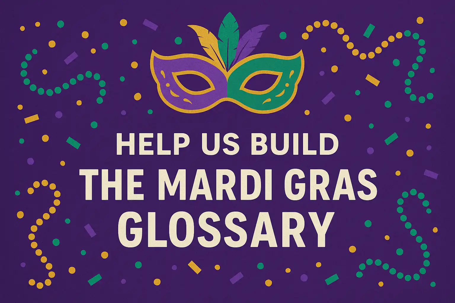 Help Us Build a Mardi Gras Glossary - Mardi Gras World